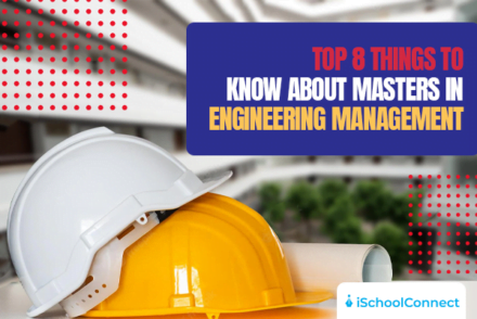 Masters in Engineering Management: Top 8 Things to Know