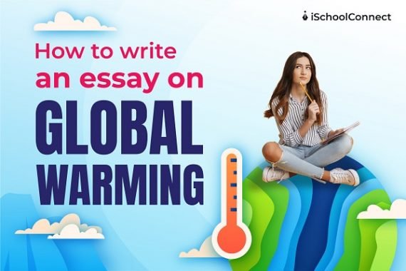 Global Warming Essay: 10 Powerful Pointers