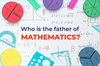 Father of Mathematics: 6 Things to Learn About His Legacy
