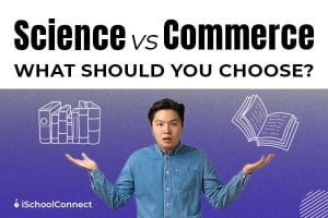 Science vs Commerce | Which is the best field for you?