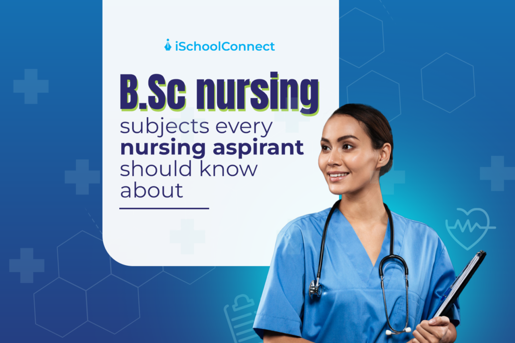 BSc Nursing Subjects: A Complete Course Curriculum Guide