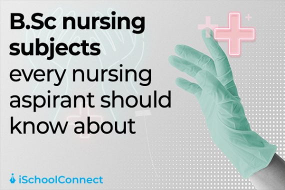 BSc Nursing subjects | Know everything about it here!