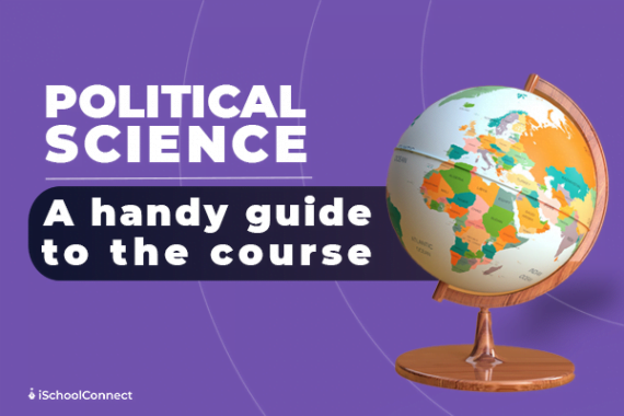 All you need to know about pursuing a Political Science course