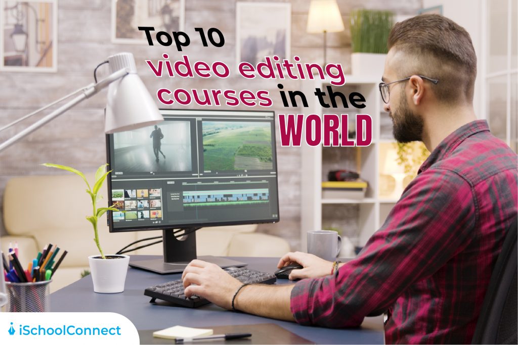 Best Video Editing Course to Opt for in 2022 - Courses