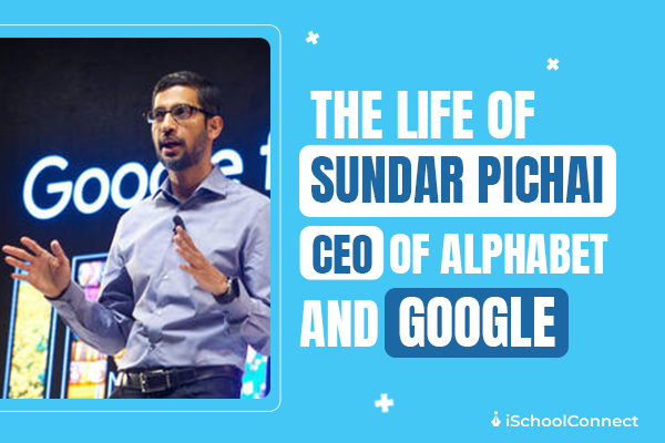 Sundar Pichai: Inspiring story of a college dropout to a billionaire