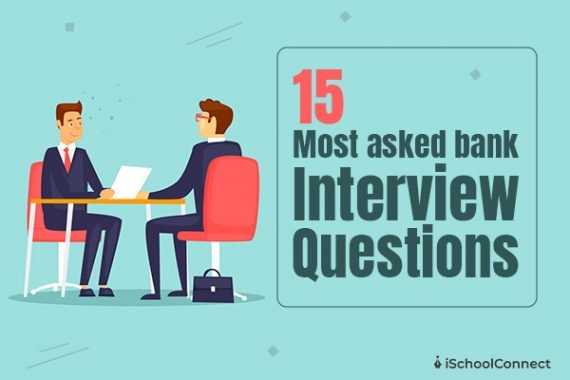 Bank interview questions | Top 15 frequently asked questions!