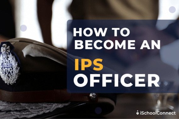 IPS Officer | A comprehensive guide to becoming one! - Careers