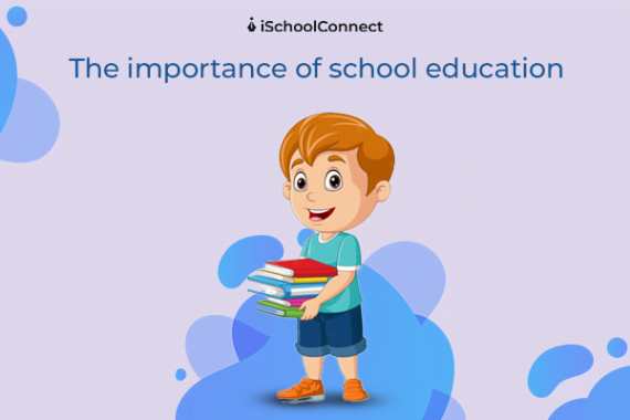 Importance of School Education: Why it's Indispensable?