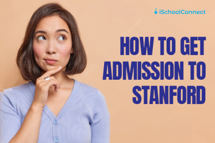 How to Get Admission to Stanford: A Comprehensive Guide