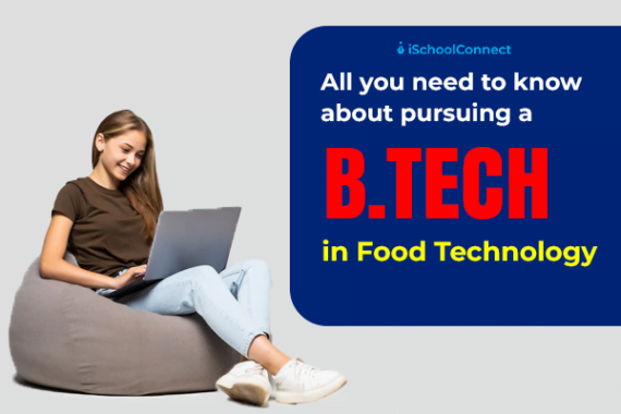 BTech food technology | A comprehensive career guide