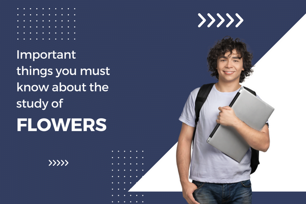 Study of flowers- forms, types, and significance