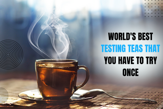 10 Best Teas Around the World You Must Try