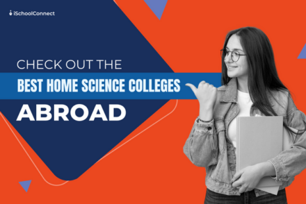 All you should know about the best home science colleges abroad!