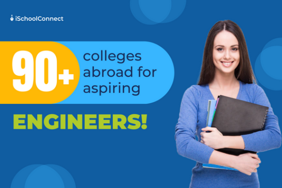 Engineering Abroad: 90+ Colleges in High Demand