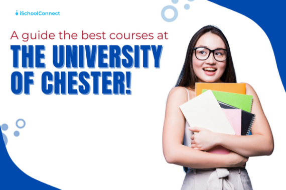University of Chester Courses | Here’s everything you should know!