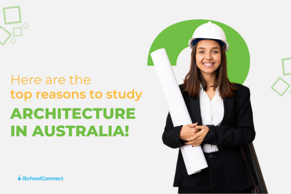 Here are the top 5 reasons to study architecture degree in Australia